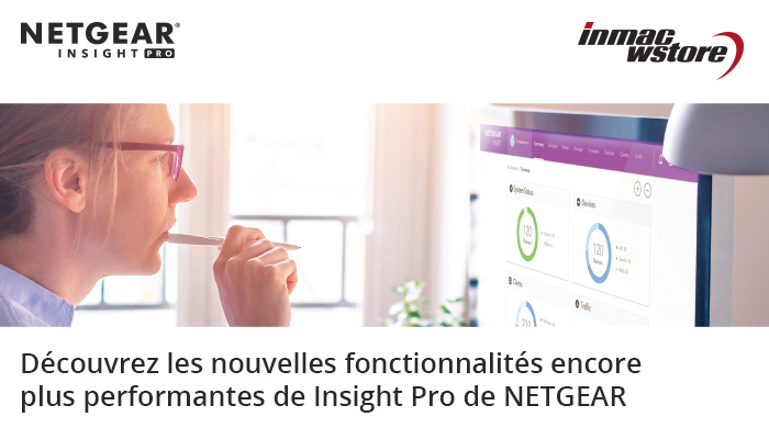 Insight Pro Netgear : Nouvelles fonctionnalités plus performantes