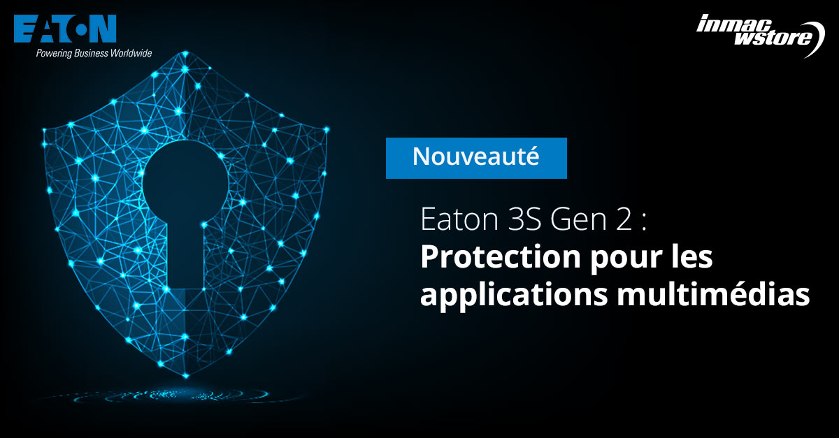 Eaton 3S Gen 2 : Protection pour les applications multimédias