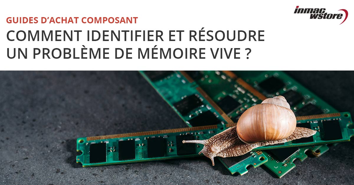 Comment diagnostiquer et résoudre un problème de mémoire vive