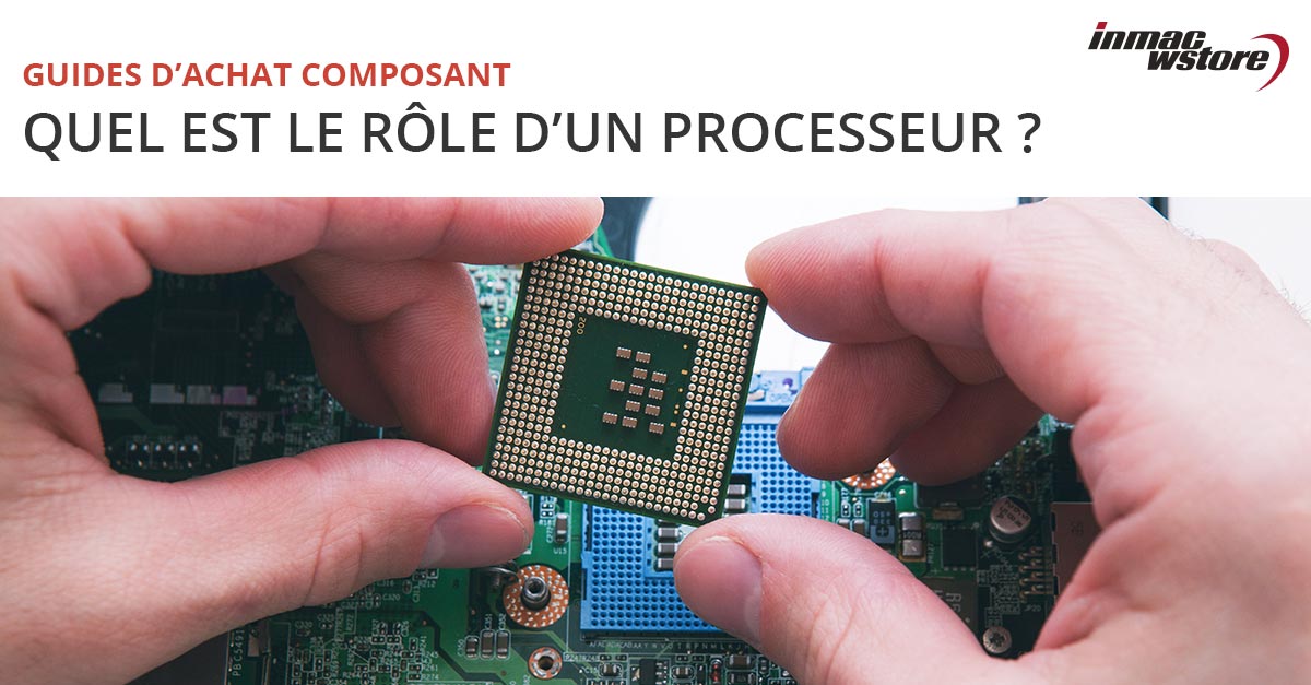 A quoi sert un Processeur : fonctionnement et caractéristiques