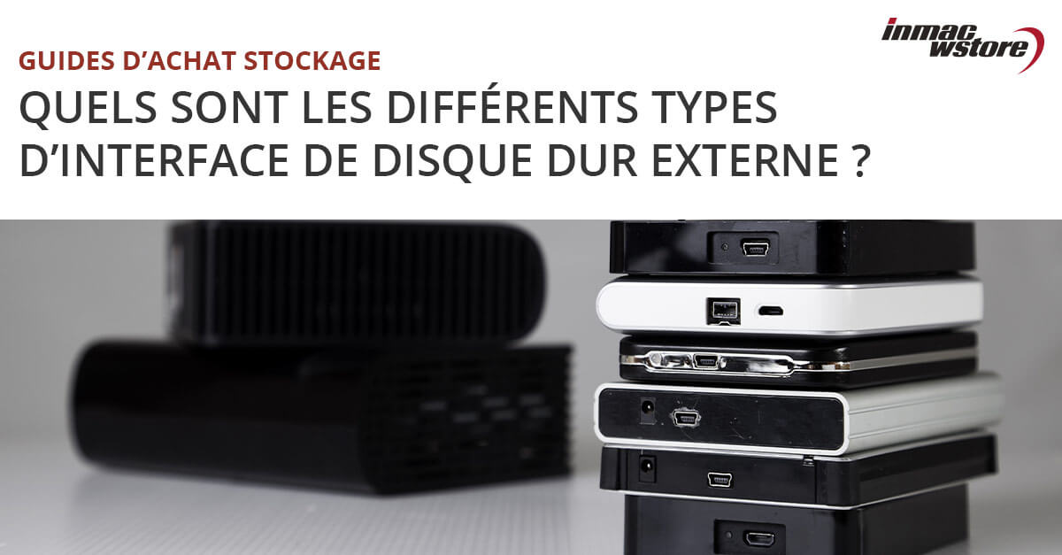 Interface de disque dur externe : tout savoir | Guide d'achat inmac wstore