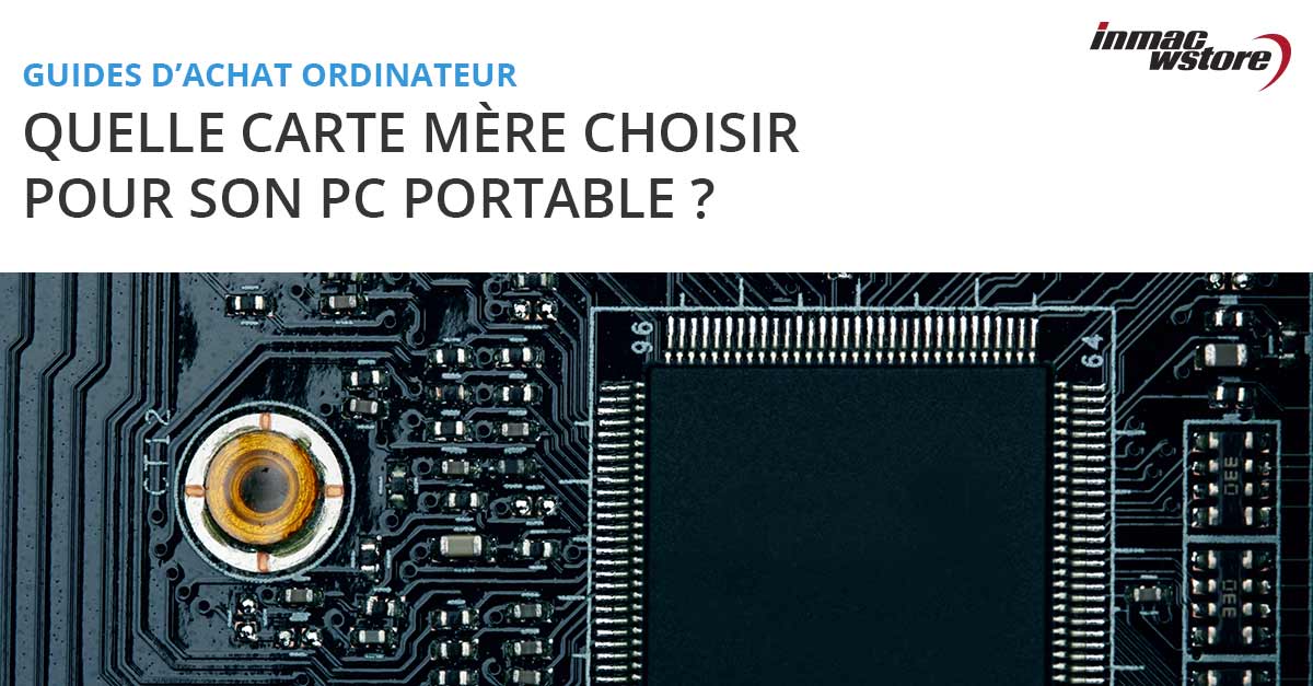 Bien choisir une carte mère pour son ordinateur portable