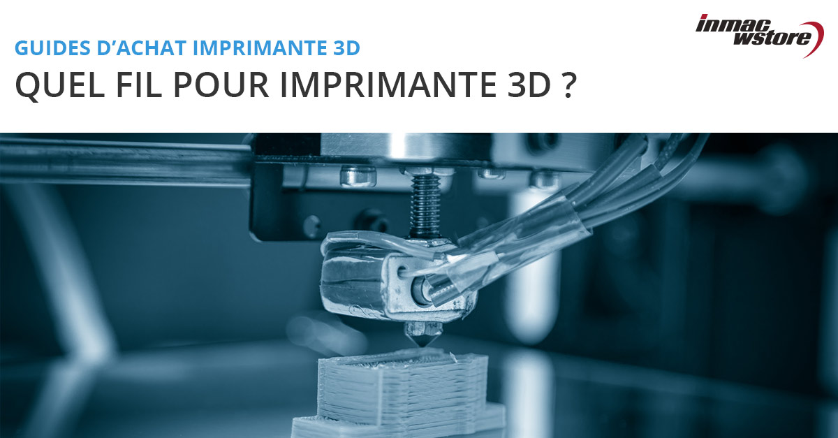 Fil pour imprimante 3D : tout ce qu'il faut savoir