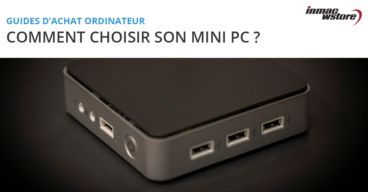 Comment bien choisir son mini PC ? : critères de sélection | guide d ...