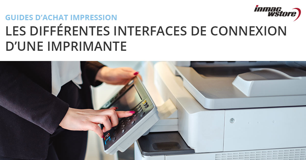 Quelles sont les différentes interfaces de connexion d'une imprimante
