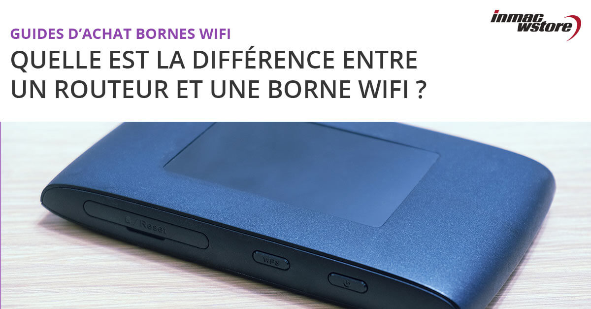 Tout savoir sur la différence entre un routeur et une borne Wifi