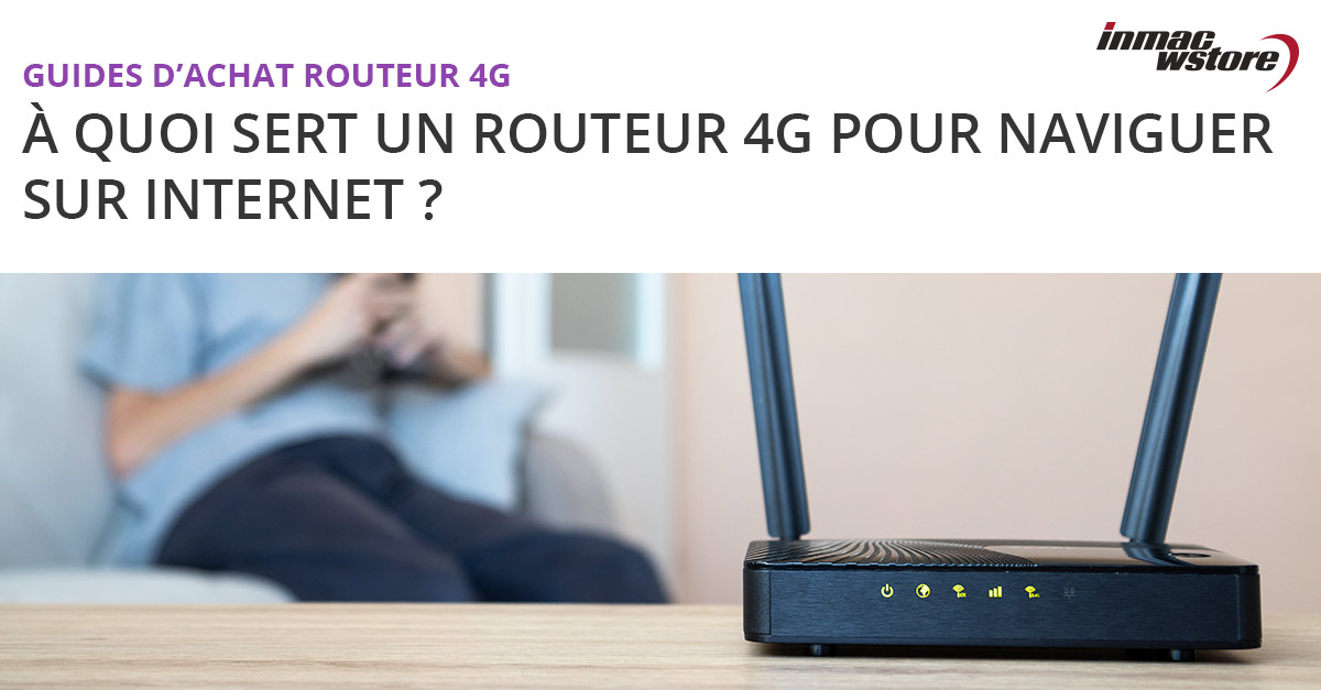 Quelle est l'utilité d'un routeur 4G et à quoi sert-il