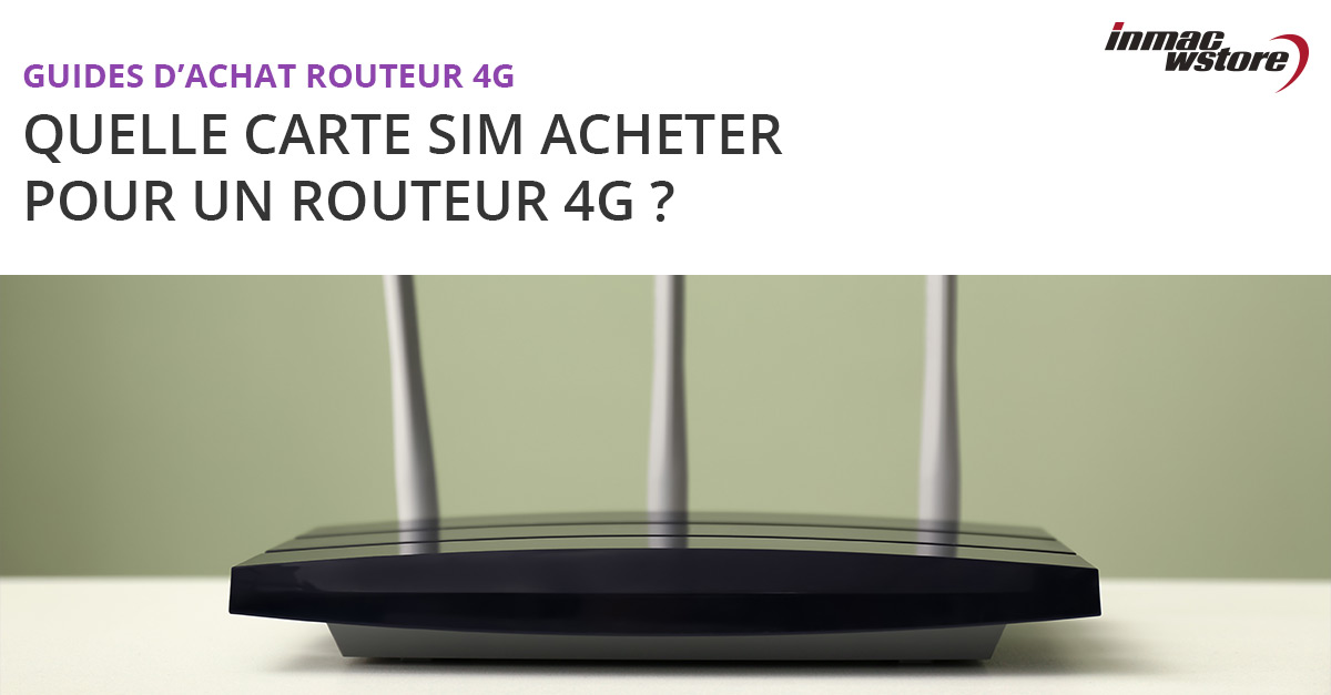 Quelle carte SIM choisir pour son routeur 4G