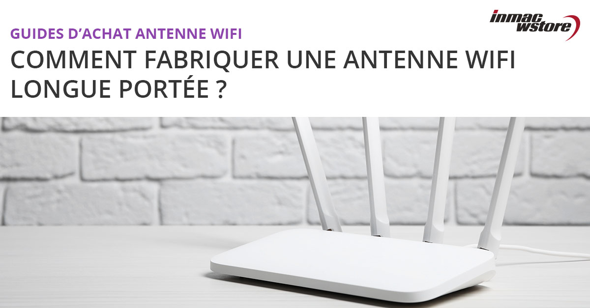 Fabriquer soi-même une antenne Wifi longue portée, c'est possible