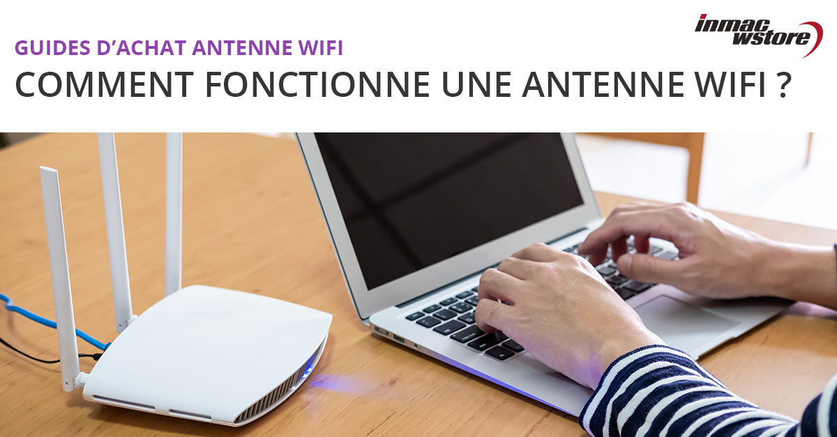 Tout savoir sur le fonctionnement d'une antenne Wifi