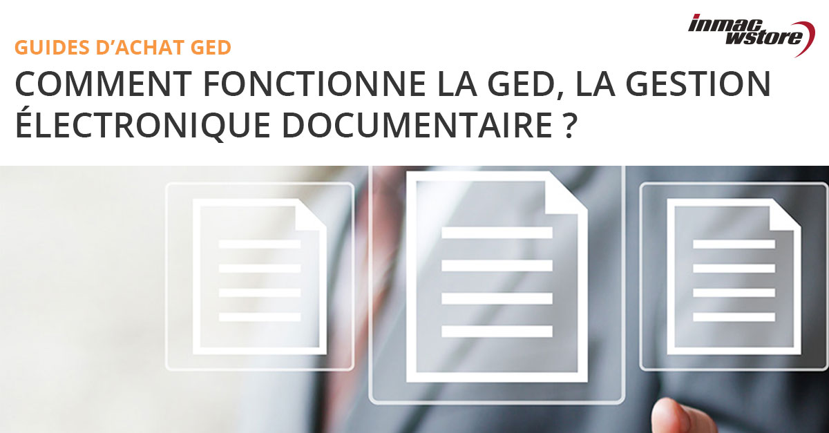 Tout savoir sur la GED et la gestion électronique documentaire